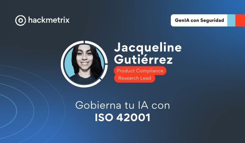Gobierna tu IA con ISO 42001 - Hackmetrix Blog