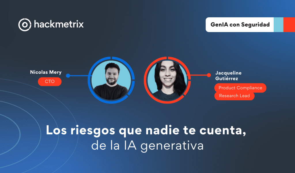 Los riesgos que nadie te cuenta de la IA generativa - Hackmetrix Blog